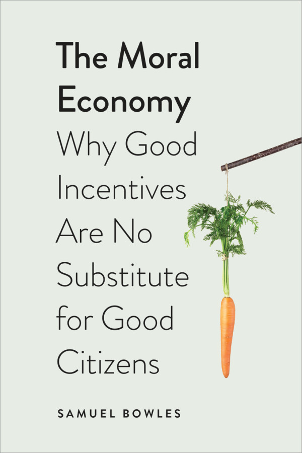 The Moral Economy: Homo Economicus Becomes HumanYale University Press ...