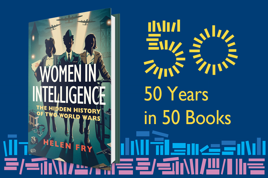 Women in Intelligence by Helen Fry - 50 Years in 50 Books - Yale ...