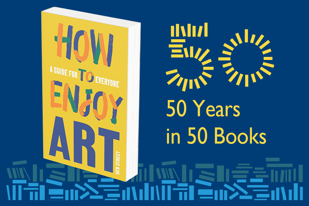 How to Enjoy Art by Ben Street - 50 Years in 50 BooksYale University ...