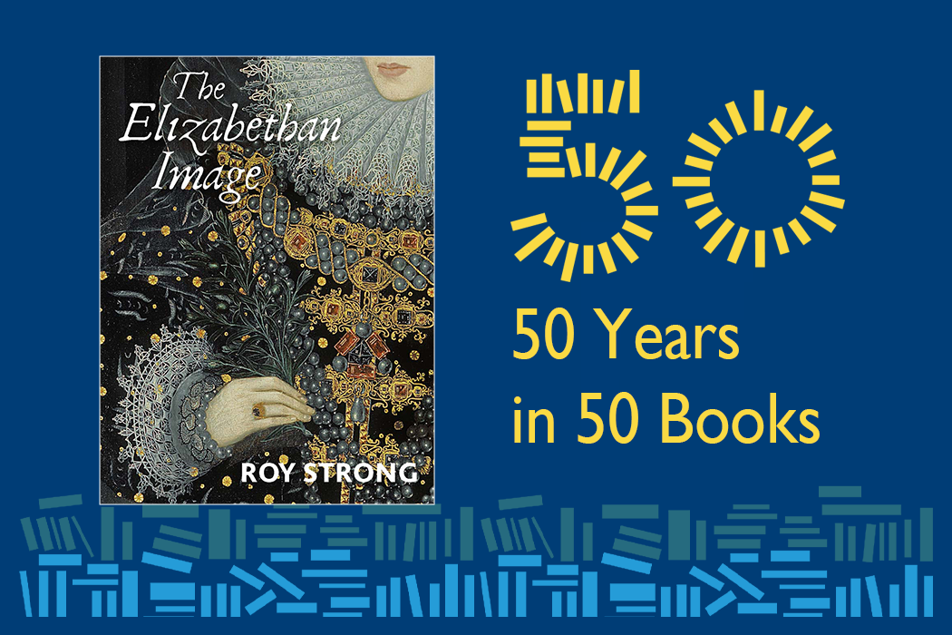 The Elizabethan Image - 50 Years in 50 Books - Yale University Press ...